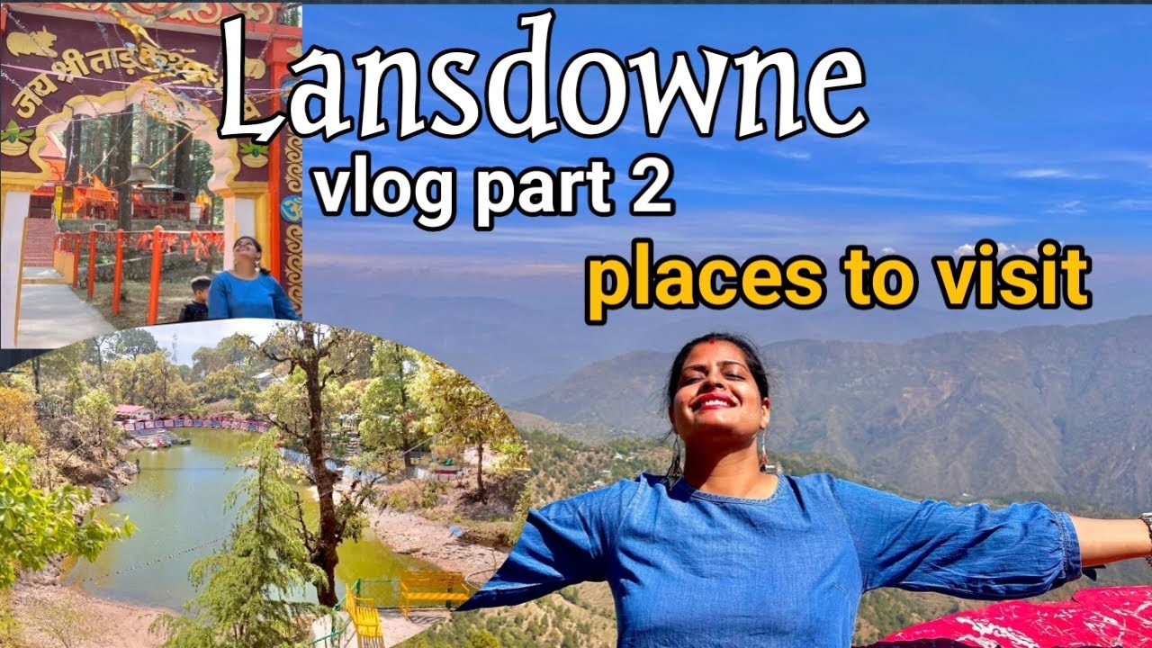 Lansdowne Vlog: Part2 | Places to visit in lansdown| Tip n top point ...