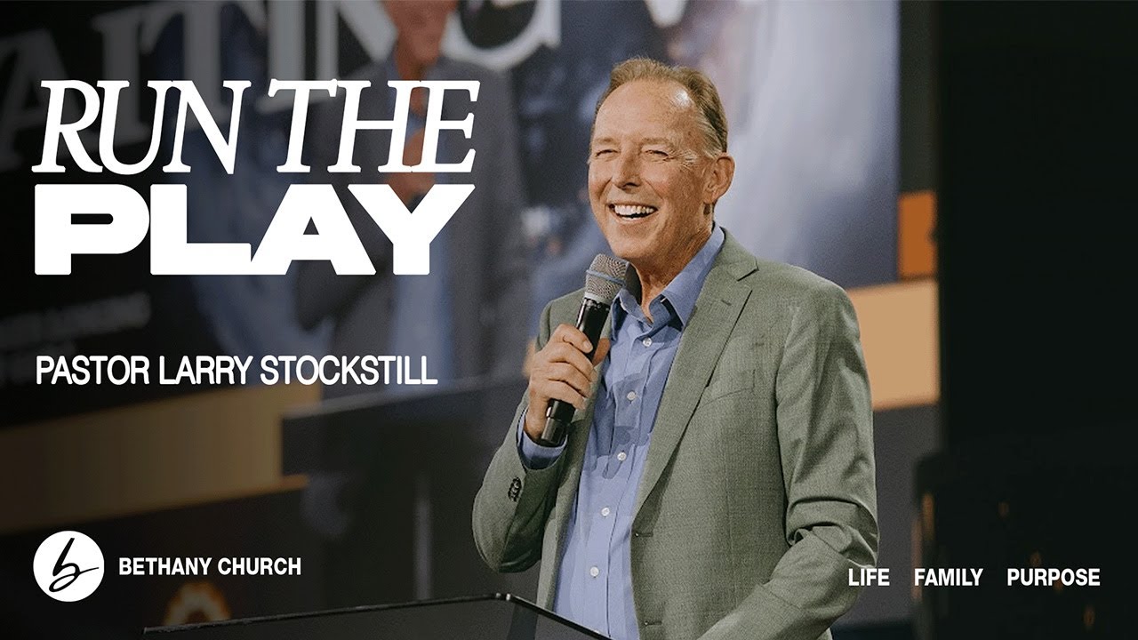 Run The Play | Pastor Larry Stockstill | Bethany Church - YouTube