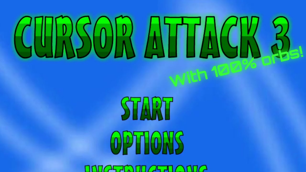 Cursor Attack 3! (With 100% Orbs) - YouTube