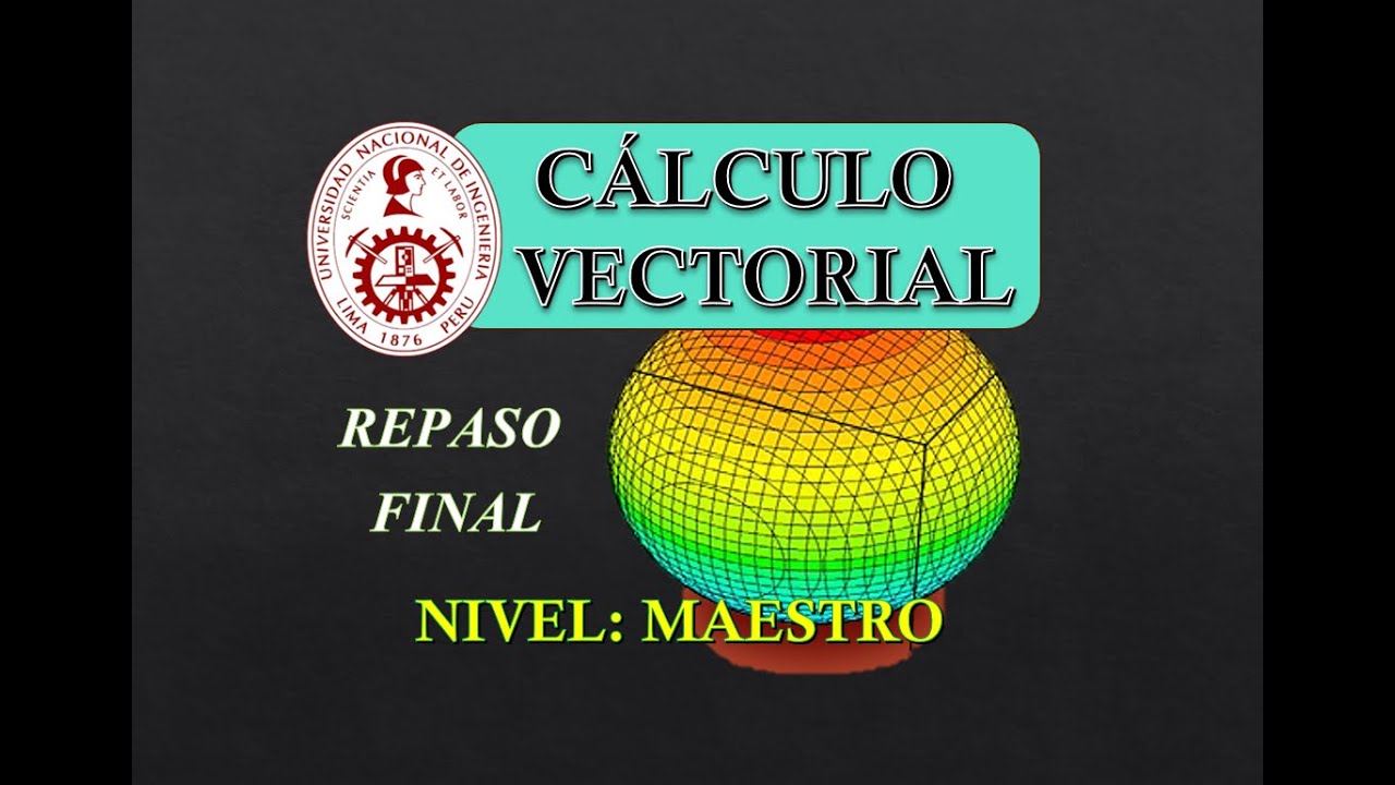 35_CALCULO VECTORIAL REPASO FINAL - YouTube