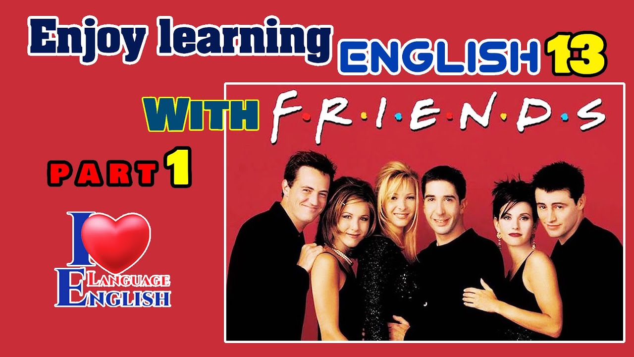 Learn English with Friends: Part 1 | Enjoy learning English: E 13 - YouTube