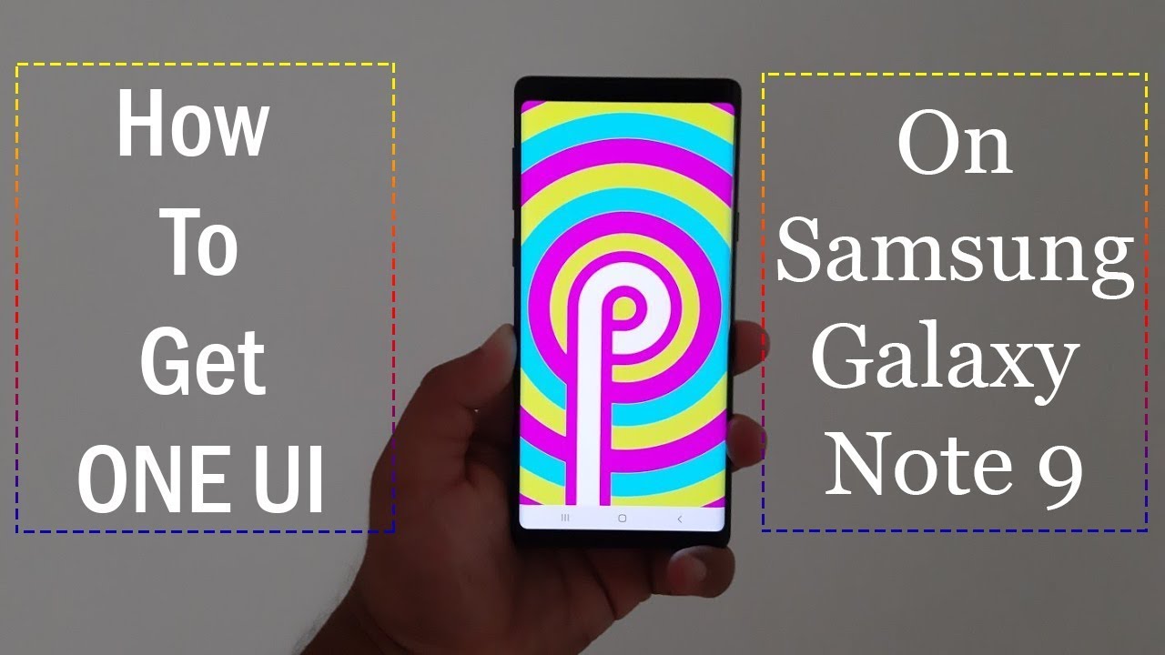 How to Get the Official ONE UI Beta for Samsung Galaxy Note 9 in INDIA ...