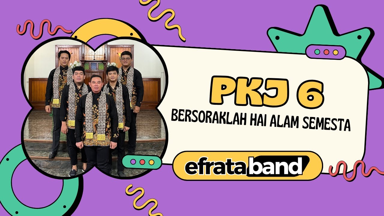 PKJ 6 (BERSORAKLAH HAI ALAM SEMESTA) NEW ARRASEMENT HQ AUDIO ~ EFRATA ...