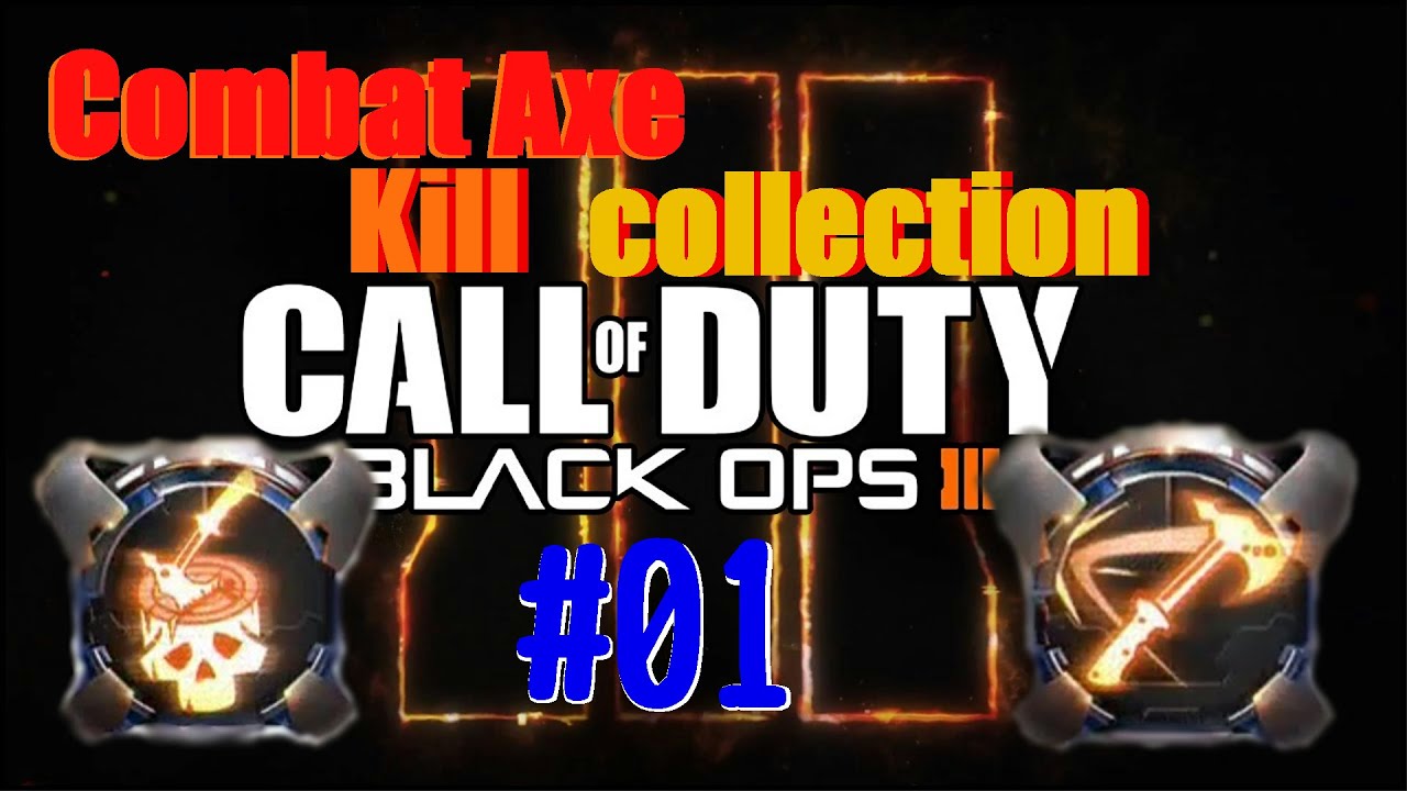 【BO3】キル集#01 Combat Axe kill collection - YouTube