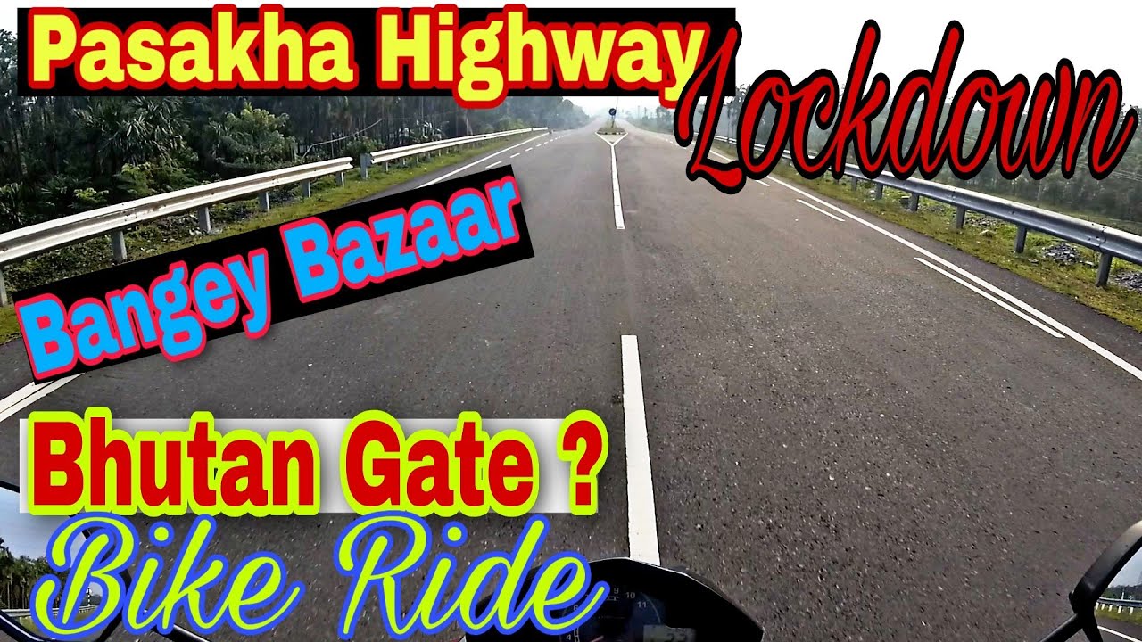 Pasakha || Lockdown ride Jaigaon to Indo Bhutan Pasakha & Bangey Bazaar ...