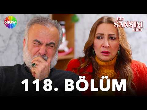 Bir Şansım Olsa 118.Bölüm