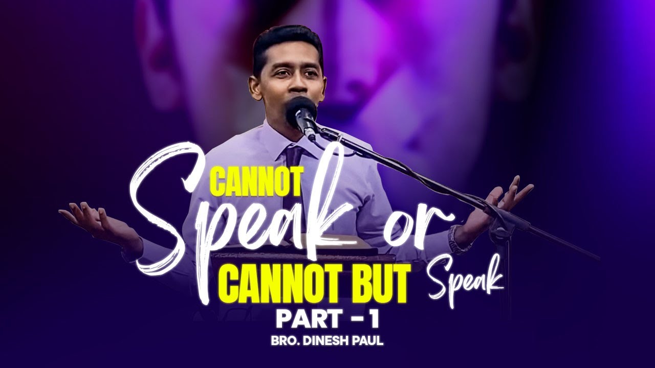 Cannot Speak or Cannot But Speak (Part 1) | Dinesh Malcolm | Christian ...