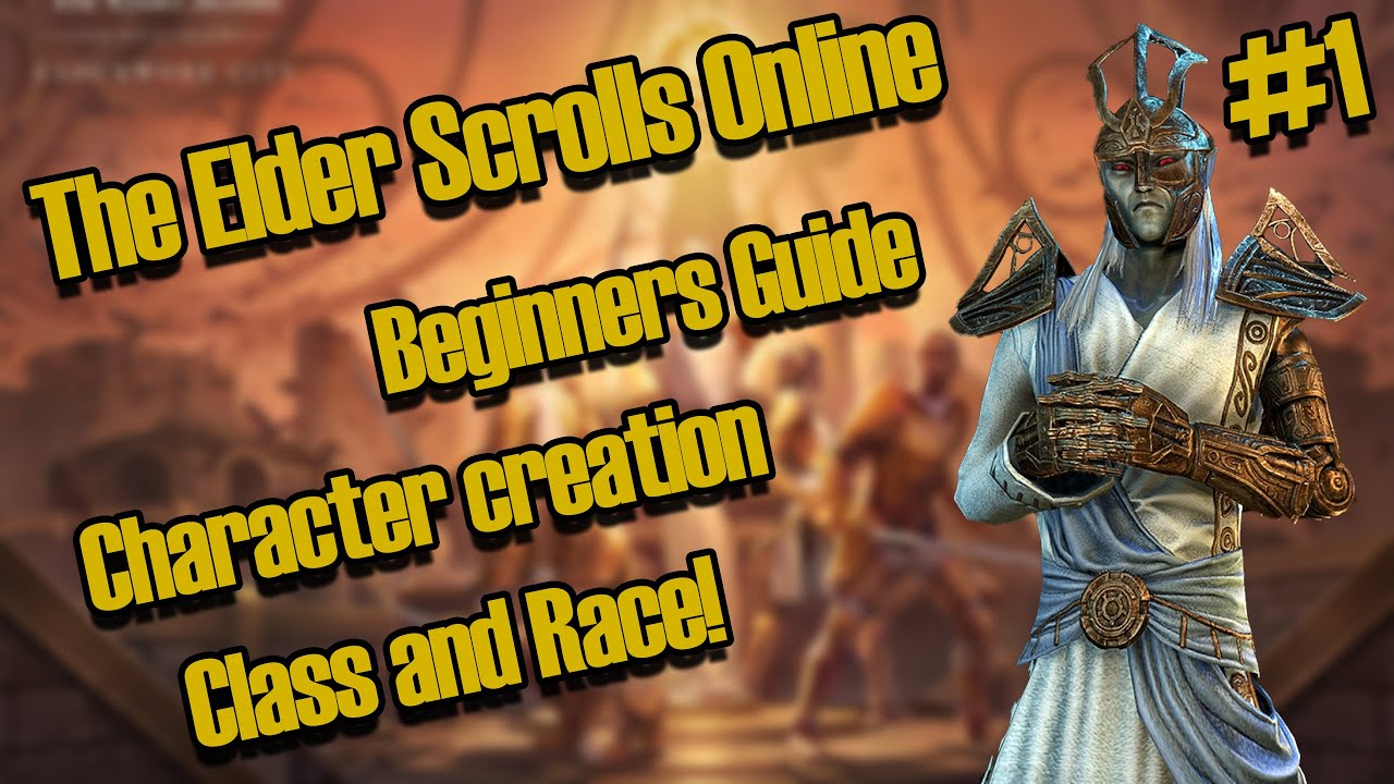 ESO: Beginners Guide - Character Creation, Race and Class (Elder ...