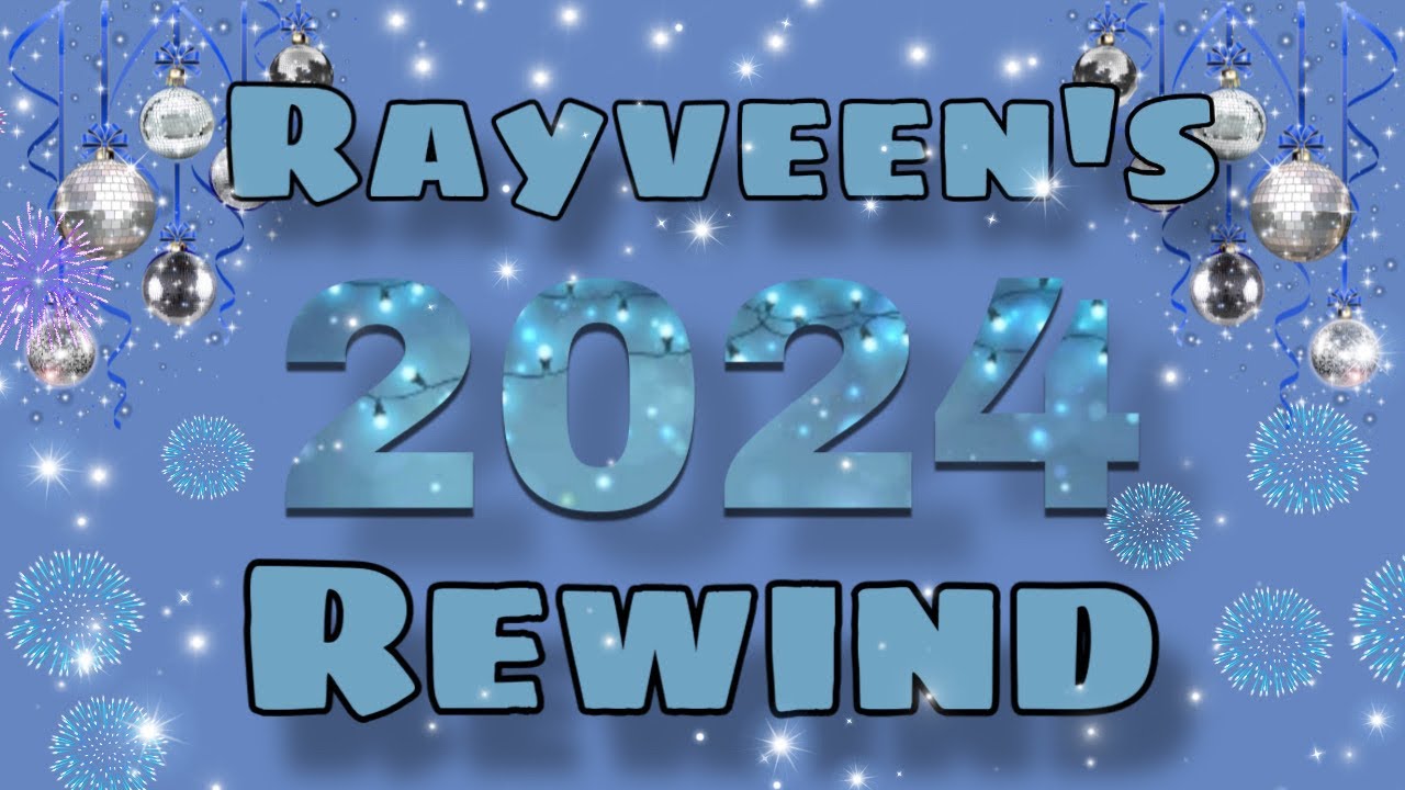 Rayveen’s 2024 Rewind - YouTube