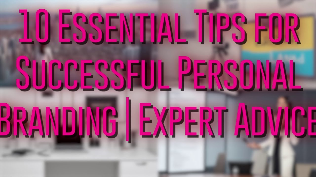 10 Essential Tips for Successful Personal Branding | Expert Advice ...
