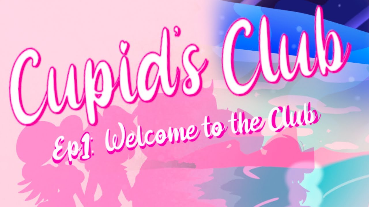 Cupid’s Club Episode 1: Welcome to the Club - YouTube
