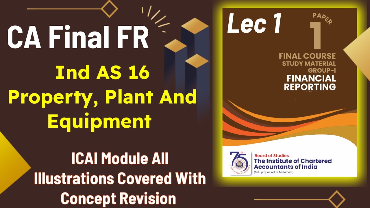IND AS 16 | CA Final FR | Introduction To Ind AS | ICAI Module ...
