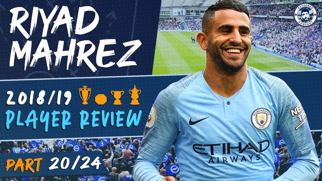 RIYAD MAHREZ | MAN CITY 2018/19 SEASON REVIEW - YouTube