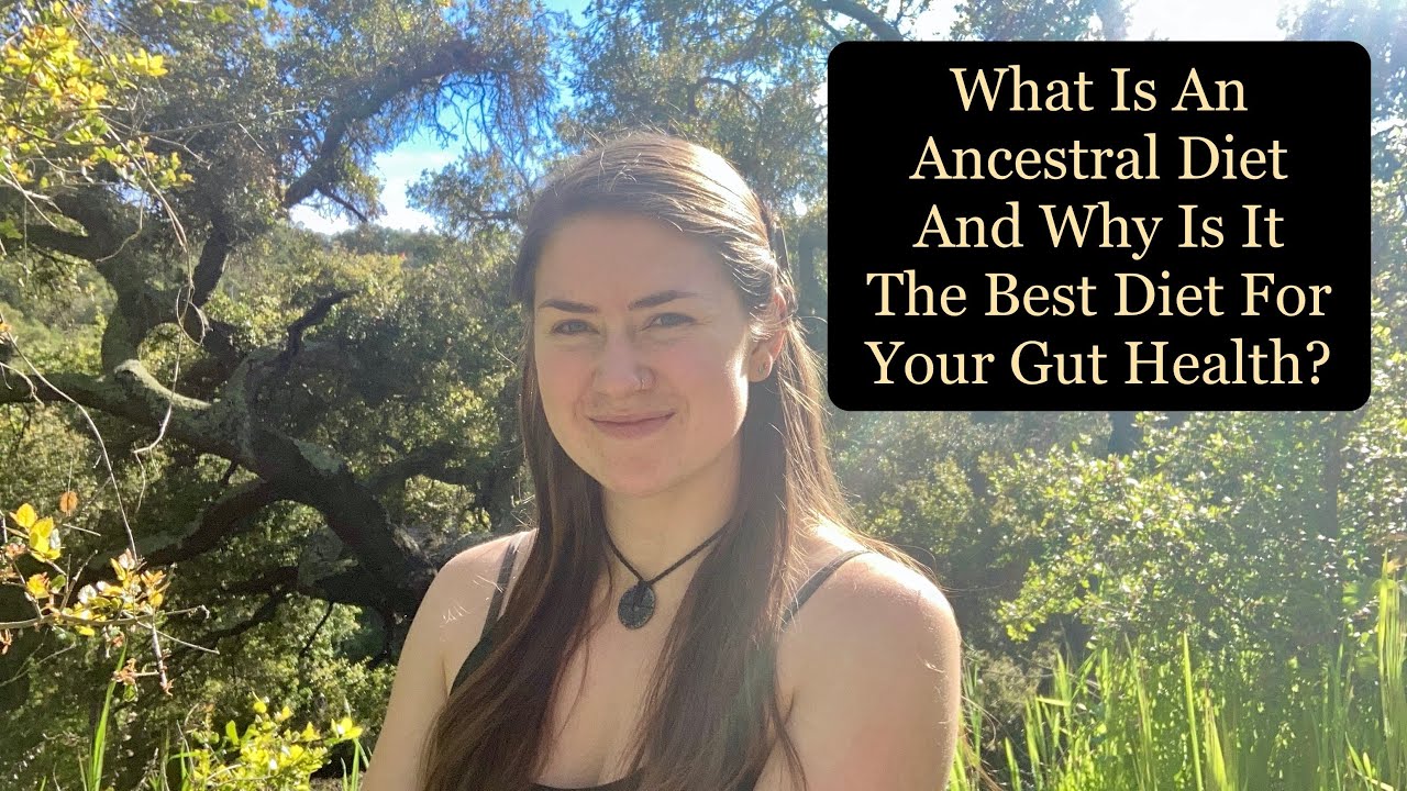 What Is An Ancestral Diet And Why Is It The Best Diet For Your Gut ...
