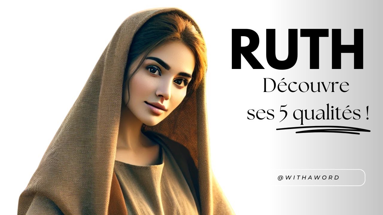 Pourquoi Ruth était une femme exemplaire ? Découvre ses 5 qualités! # ...