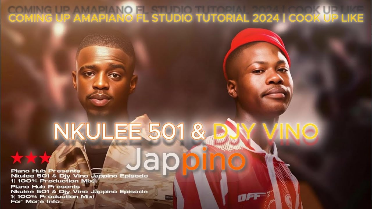 NKULE 501 and DJY VINO Level Amapiano Production in FL Studio 2025 ...