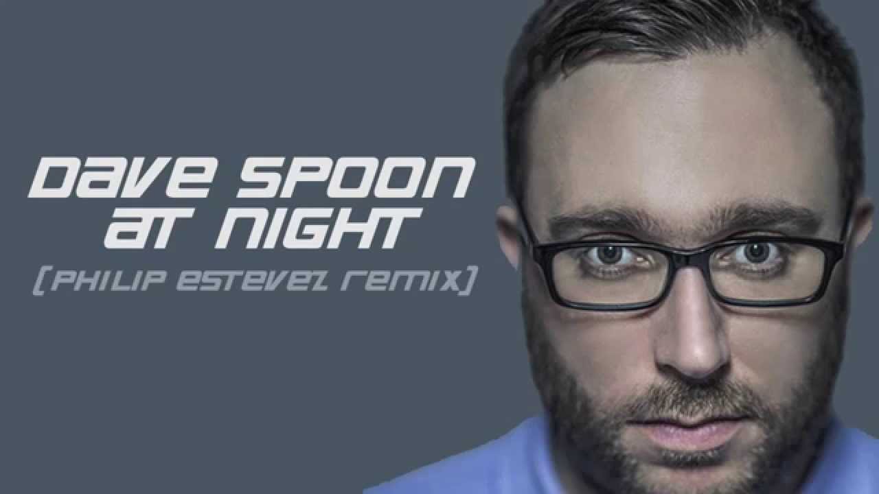 Dave Spoon - At Night (Philip Estevez remix) - YouTube
