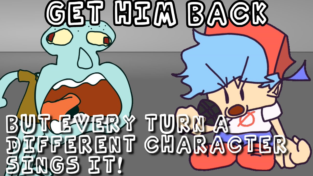FNF Get Him Back! But - Every Turn A Different Character Sings It ...