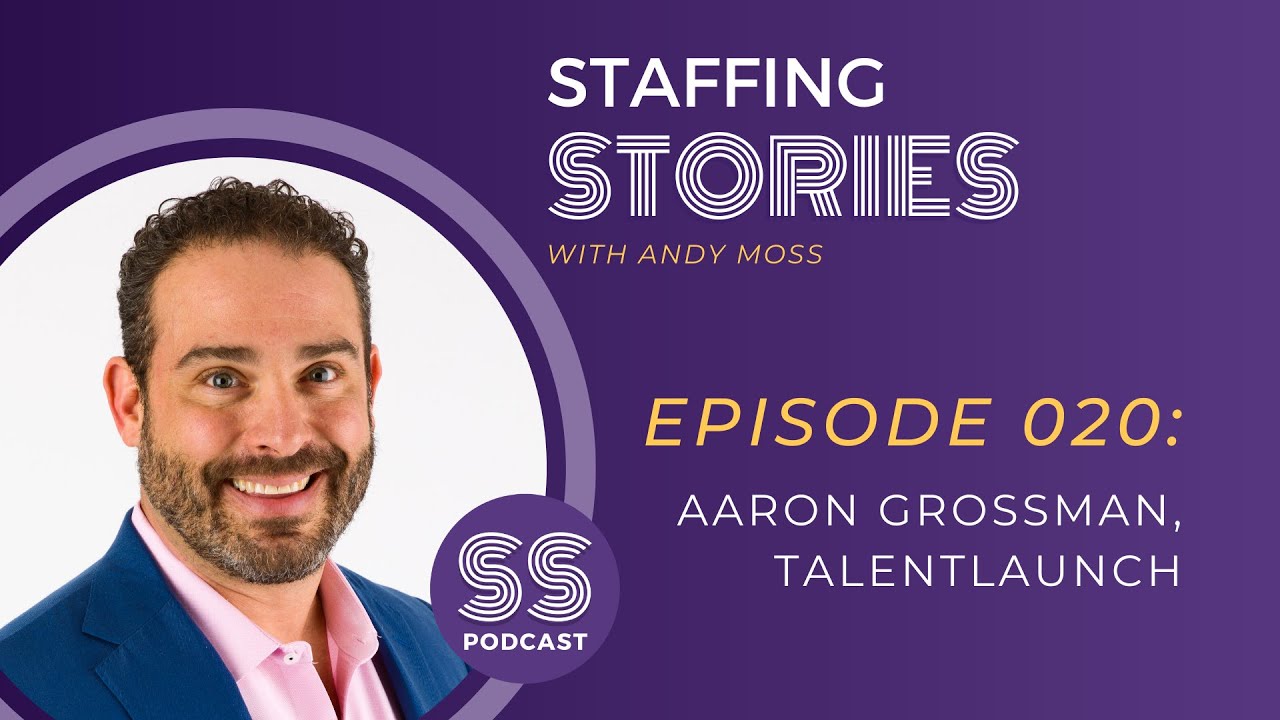 Staffing Stories with Aaron Grossman, Episode 020 - YouTube