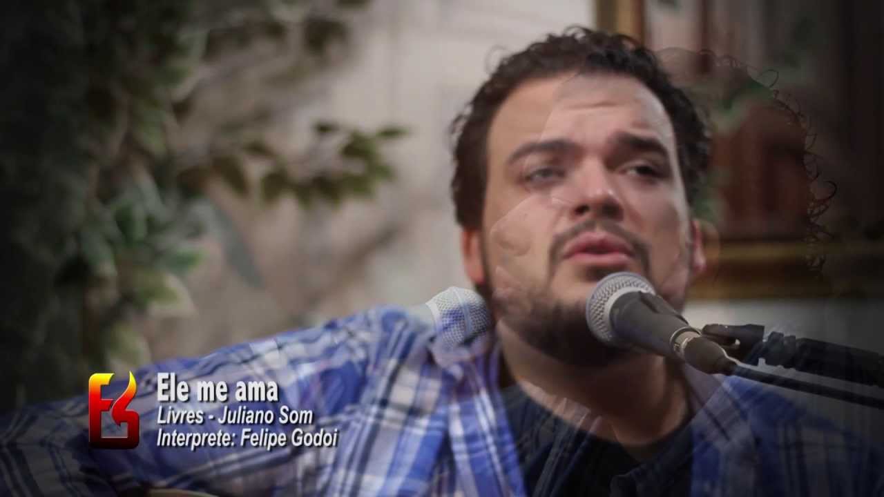 Ele Me Ama - Livres - Juliano Son Acústico (Felipe Godoi) - YouTube