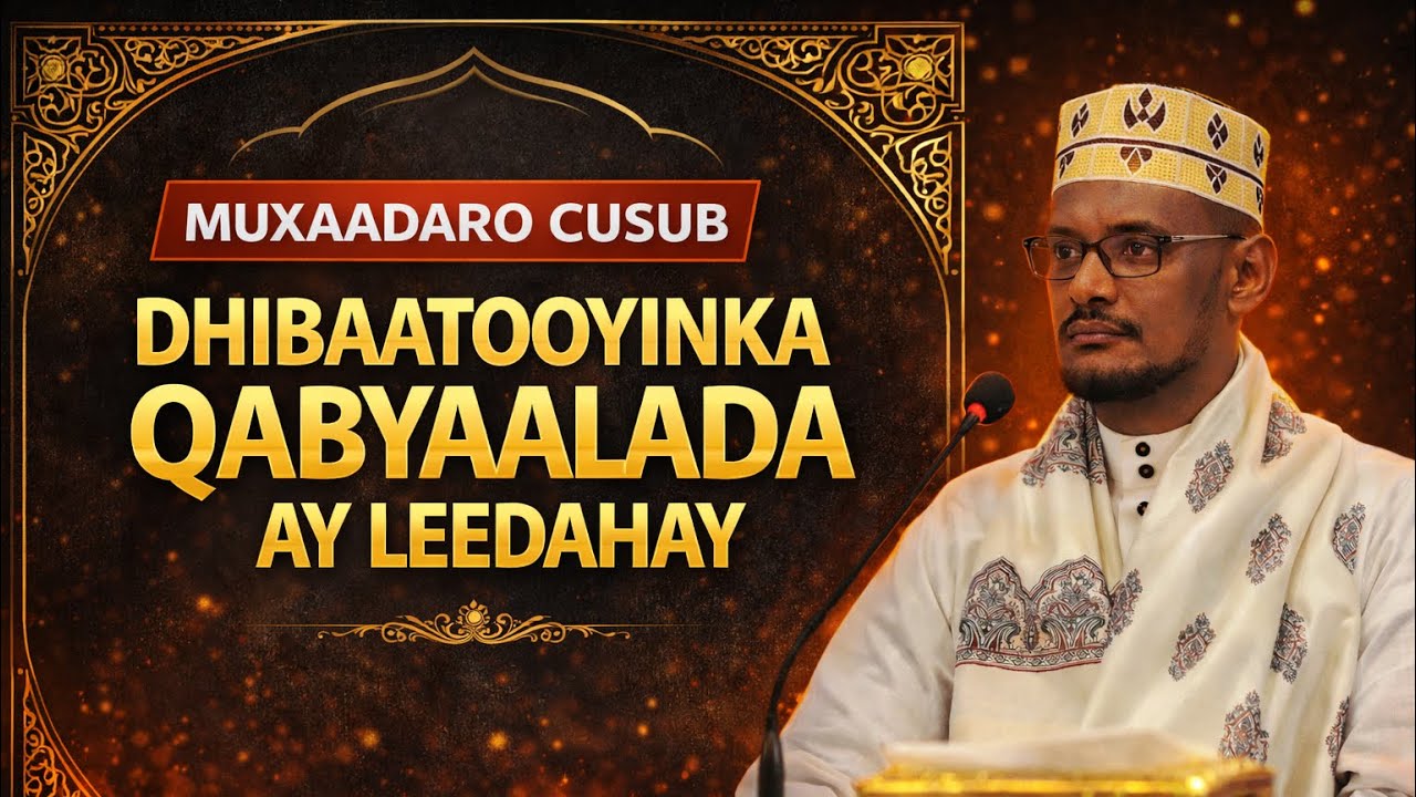 MUXAADARO CUSUB || DHIBAATADA QABYAALADA AY LEEDAHAY || Sh Abdixayi ...