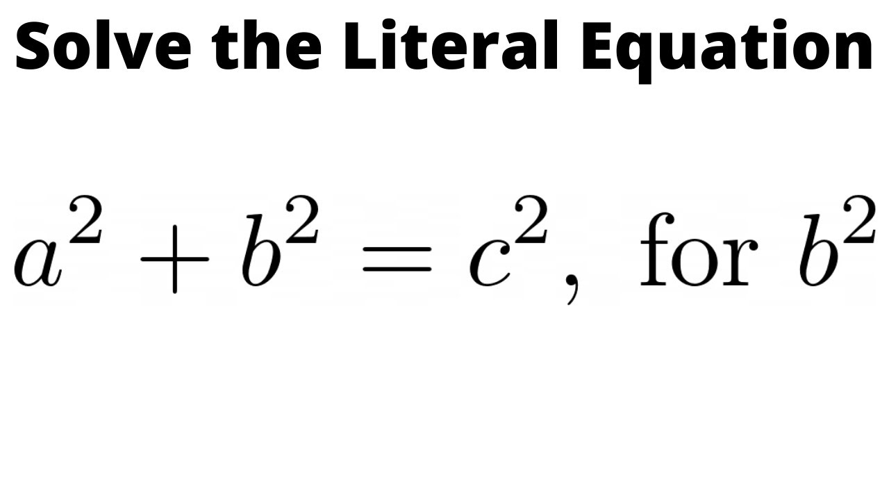 Solve The Literal Equation A 2 B 2 C 2 For B 2 YouTube