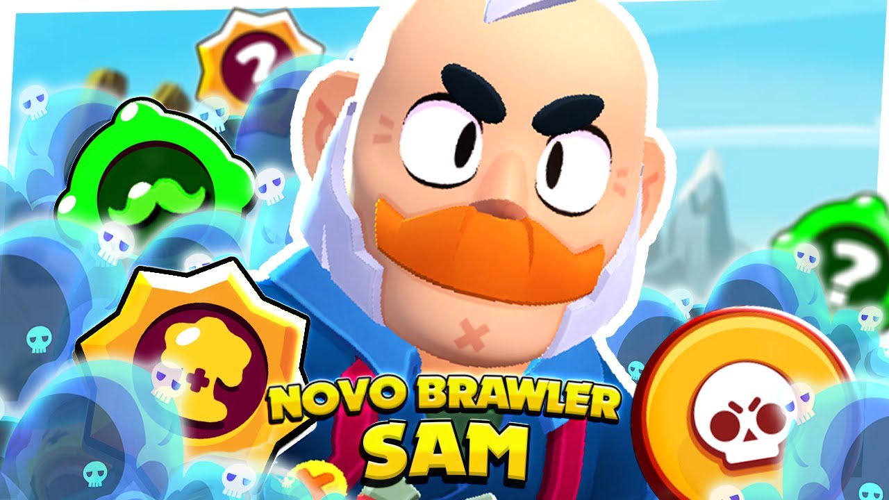 NOVO BRAWLER SAM! - MECÂNICAS, PODERES ESTRELA, ACESSÓRIOS E MAIS ...