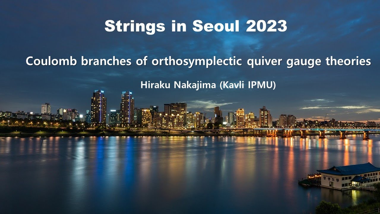 Hiraku Nakajima(Kavli IPMU)-Coulomb branches of orthosymplectic quiver ...