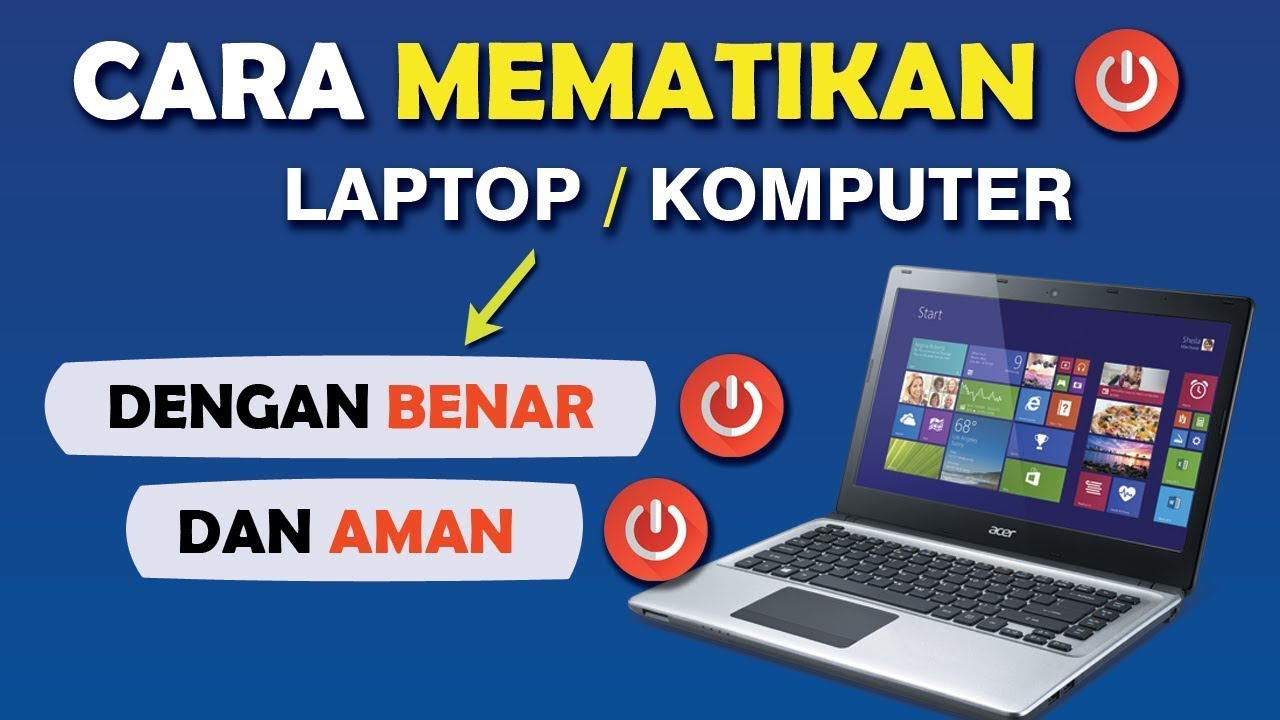Cara Mematikan Laptop atau Komputer dengan BENAR dan AMAN - YouTube