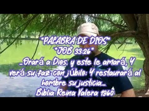 *PALABRA DE DIOS**JOB 33:26* _Orará a Dios, y este le amará, Y verá su ...