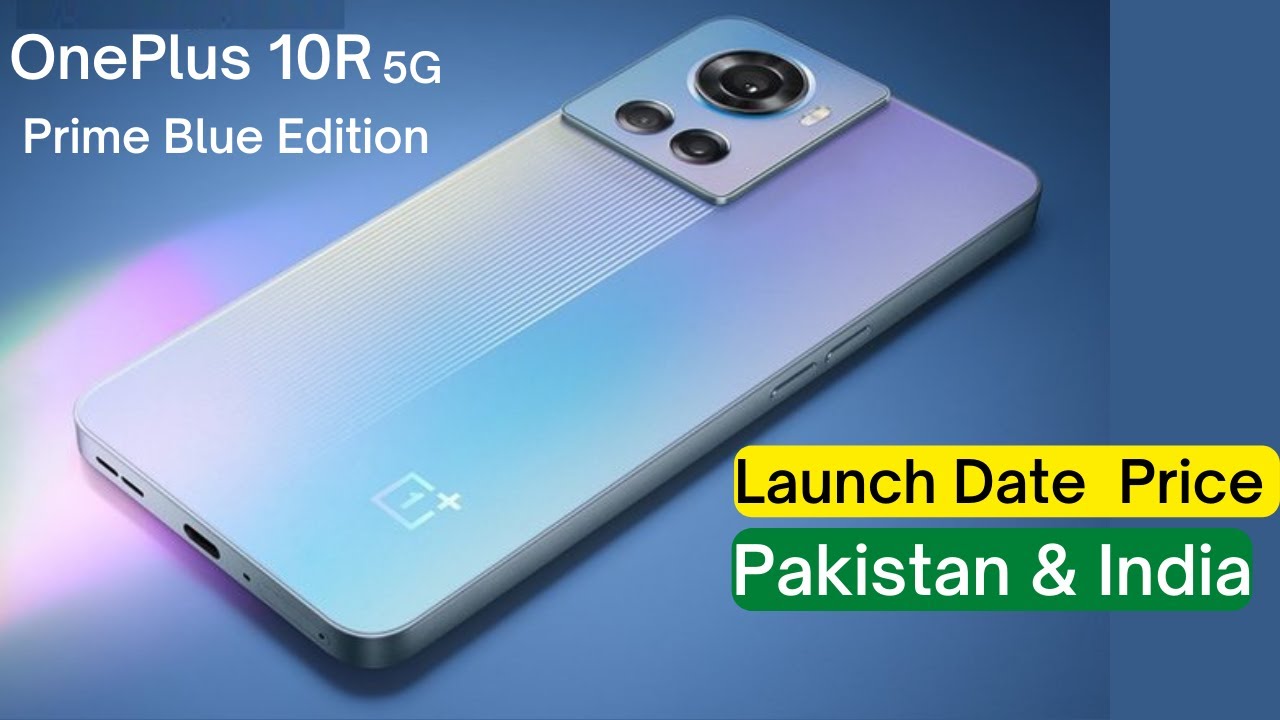 OnePlus 10R 5G Prime Blue Edition Launch Date Price in Pakistan & India ...