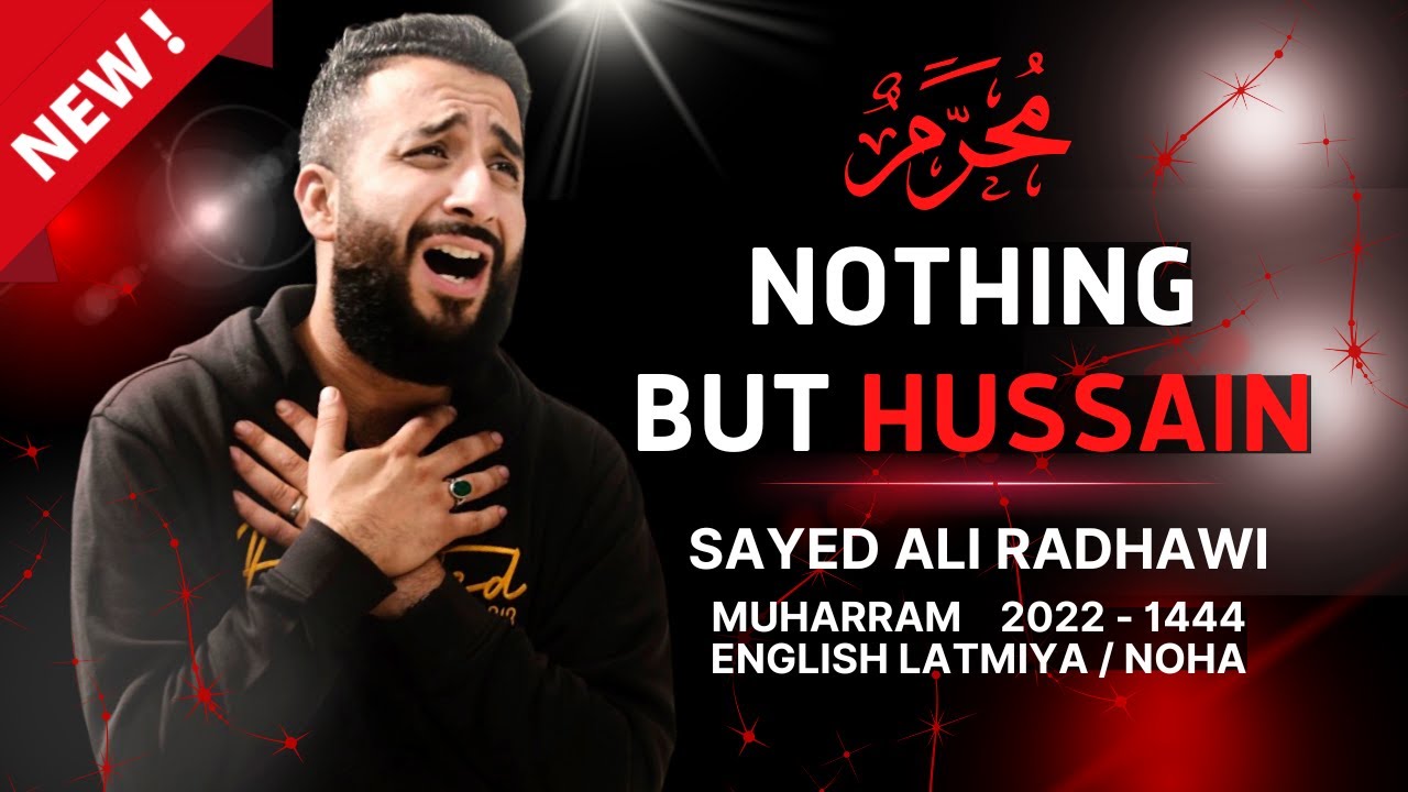 Sayed Ali Radhawi | NOTHING BUT HUSSAIN | Muharram 2022-1444 | Official ...