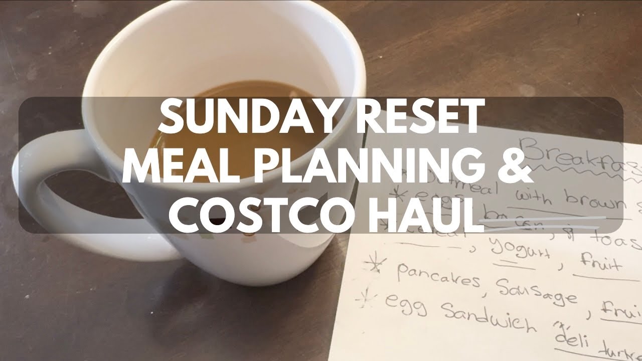 SUNDAY RESET || MEAL PLANNING & COSTCO HAUL - YouTube
