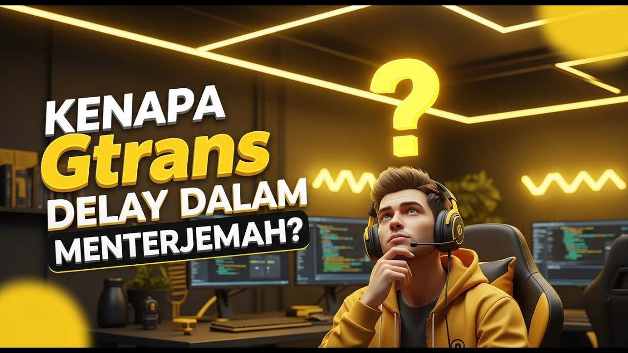 Kenapa Terjemahan Gtrans Ada Delay???? - YouTube