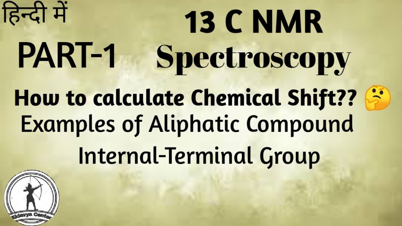 Spectroscopy || 13 C NMR || calculations of chemical shift || PART-1 ...