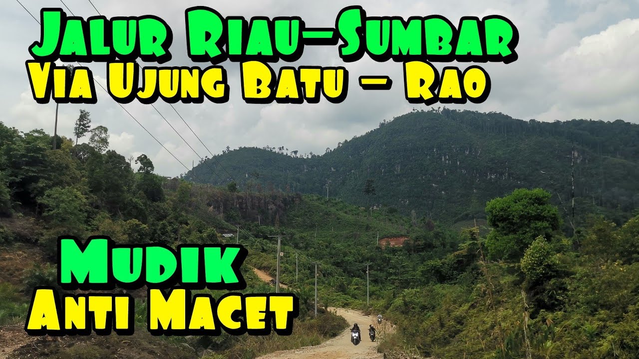 RoadTrip Pekanbaru Riau - Pasaman Sumbar Via Ujung Batu - Rao - YouTube