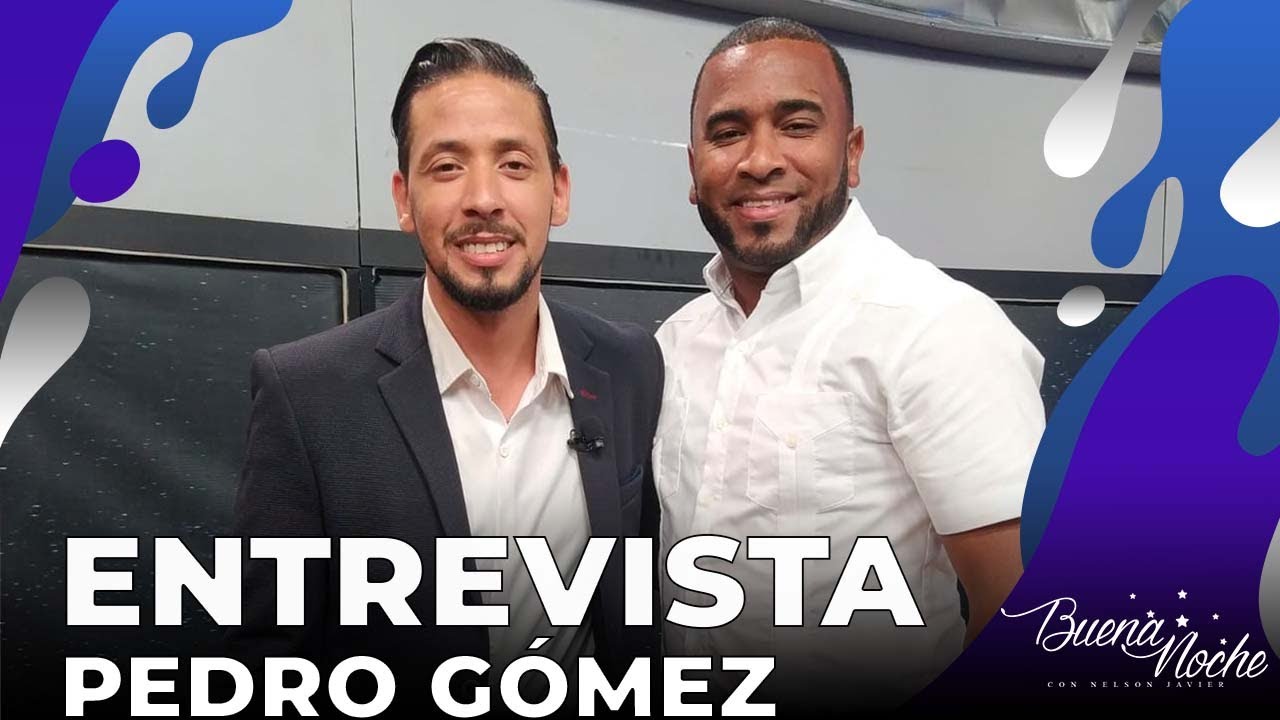 ENTREVISTA CON PEDRO GÓMEZ | REGIDOR PRM | BUENA NOCHE - YouTube