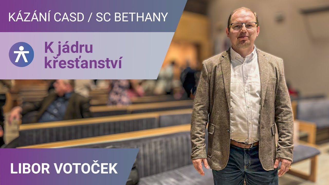 Libor Votoček - K jádru křesťanství / Kázání v SC Bethany - 30.12.2023 ...