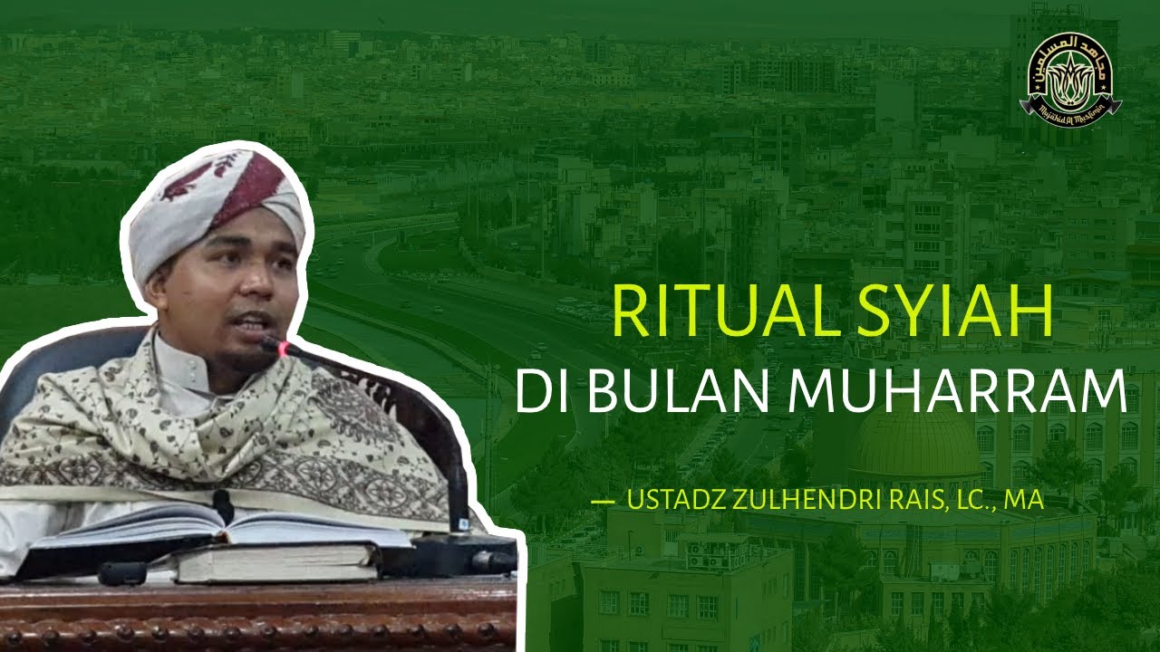 Ritual Syiah Dibulan Muharram - USTADZ ZULHENDRI RAIS, LC., MA - YouTube