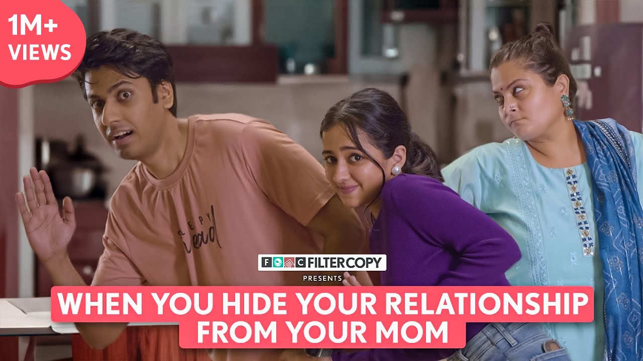 FilterCopy | When You Hide Your Relationship From Your Mom | Ft. Tanya ...