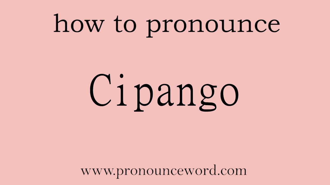 how to pronounce the english word Cipango. - YouTube