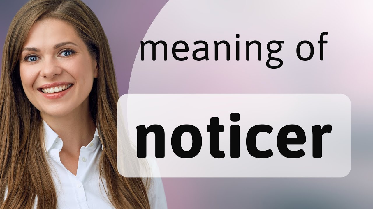 Noticer — definition of NOTICER - YouTube
