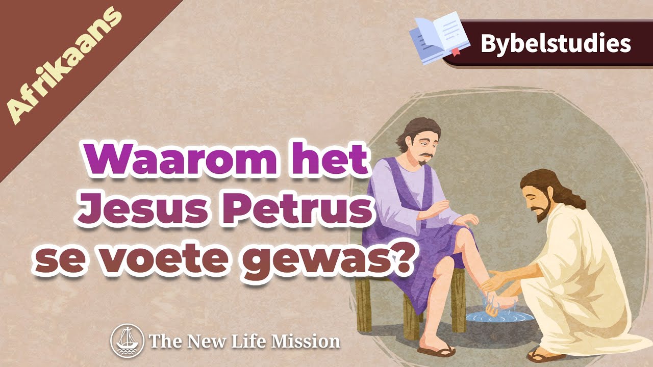 [Bybelstudie] Waarom het Jesus Petrus se voete gewas? (Afrikaans) - YouTube