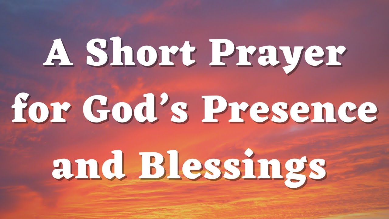 A Short Prayer for God’s Presence and Blessings - Daily Prayers #665 ...