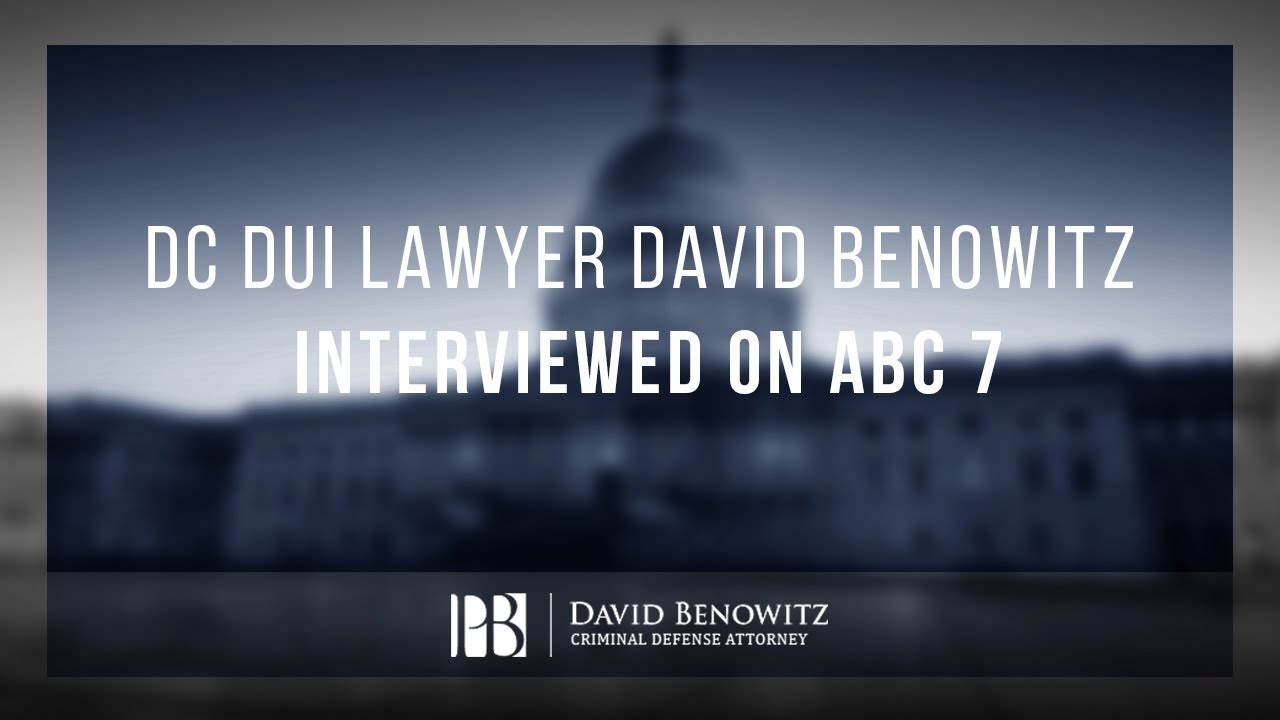 DC DUI Lawyer David Benowitz Interviewed on ABC 7 - YouTube