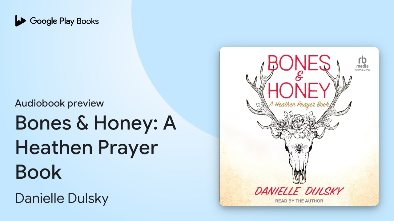Bones & Honey: A Heathen Prayer Book by Danielle Dulsky · Audiobook preview - YouTube