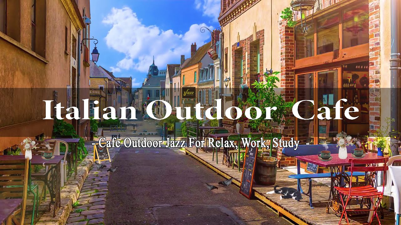 Italy Morning Outdoor Cafe Ambience with Happy Bossa Nova Jazz for ...