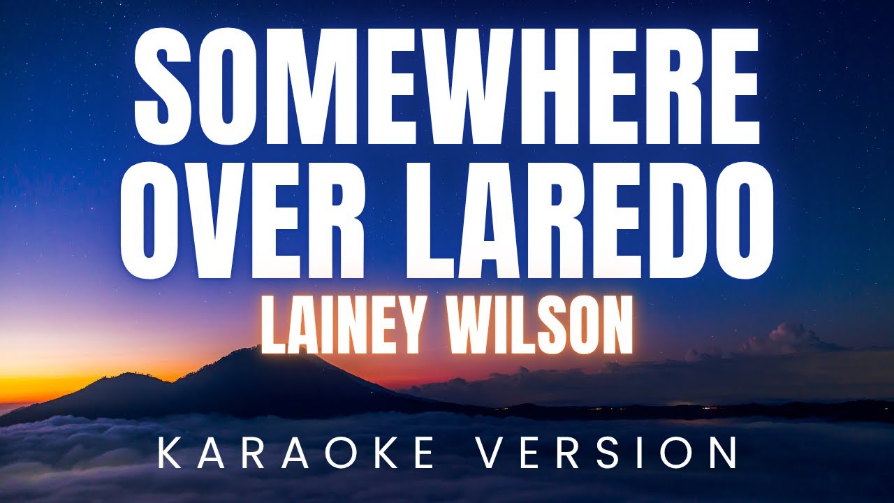 Lainey Wilson - Somewhere Over Laredo | KARAOKE - YouTube