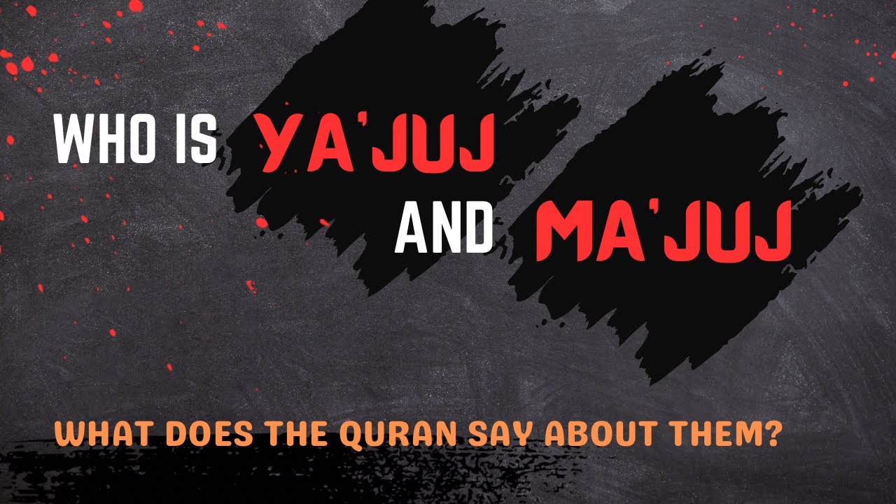 Who are YA’JUJ and MA’JUJ according to the Quran? | - YouTube