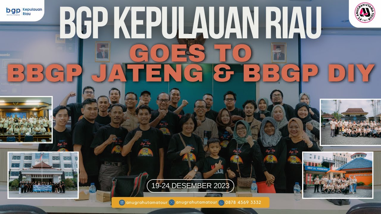 BGP Kepulauan Riau Goes to BBGP JATENG & BBGP DIY | ANUGRAH UTAMA TOUR ...